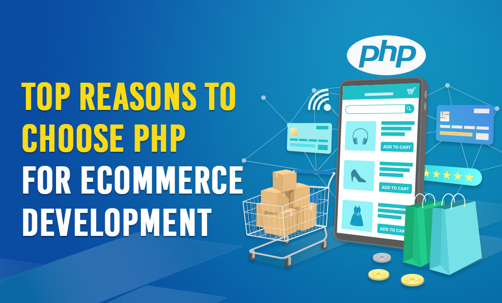 Top Reasons to Choose PHP For Ecommerce Development Top Reasons to Choose PHP For Ecommerce Development